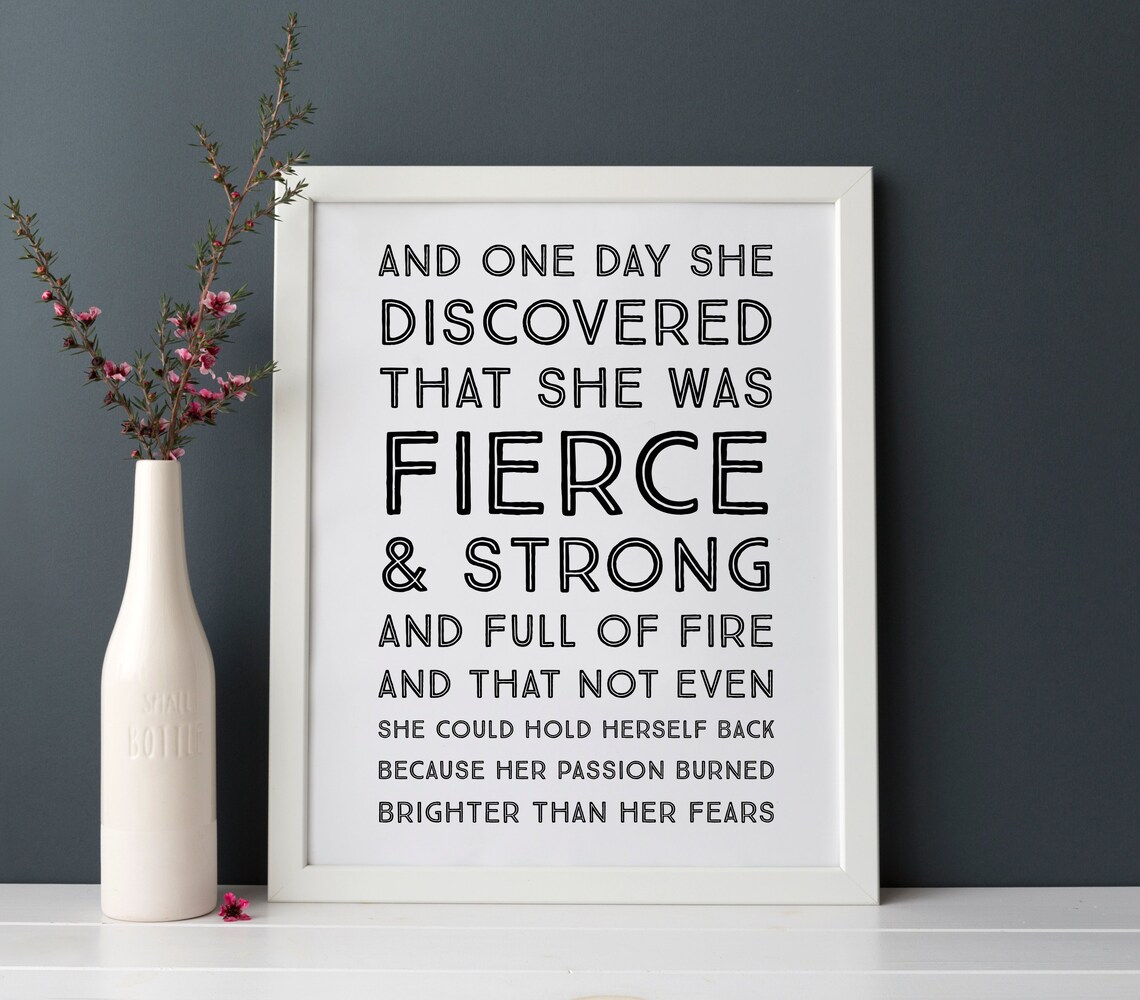 And One Day She Discovered That She Was Fierce and Strong and Full of ...