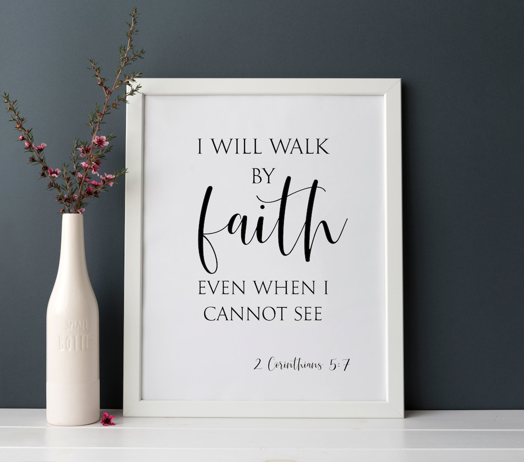 I Will Walk by Faith Even When I Cannot See Bible Verse INSTANT ...