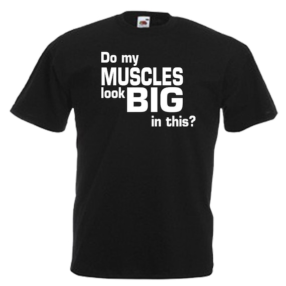 Do My Muscles Look Big in This Gym Slogan Adults Mens Black T | Etsy