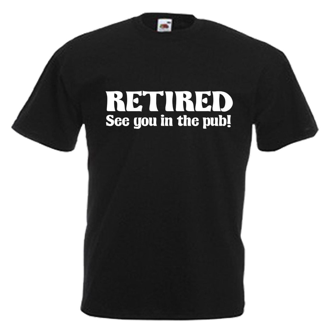Retired Retirement Gift Adults Black T Shirt Sizes From Small - 3XL - Etsy