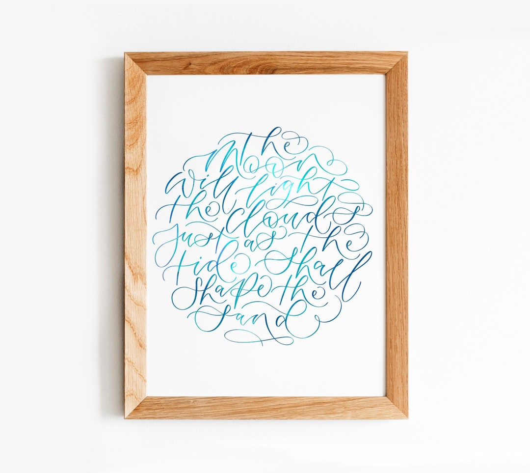 Calligraphy Print - the Moon Will Light the Clouds, Just as the Tide ...