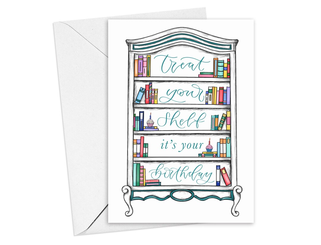 Book Lover Birthday Card - Treat Your Shelf It’s Your Birthday ...