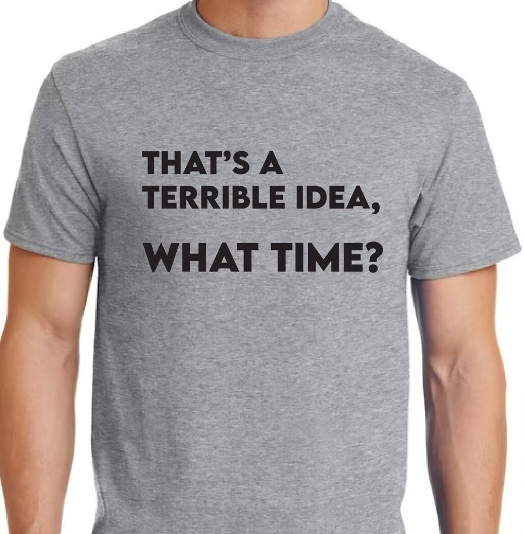 Thats a Terrible Idea Svg, Thats a Terrible Idea What Time Svg - Etsy