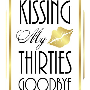 40th Birthday Party Sign Printable | Kissing My Thirties Goodbye Sign ...