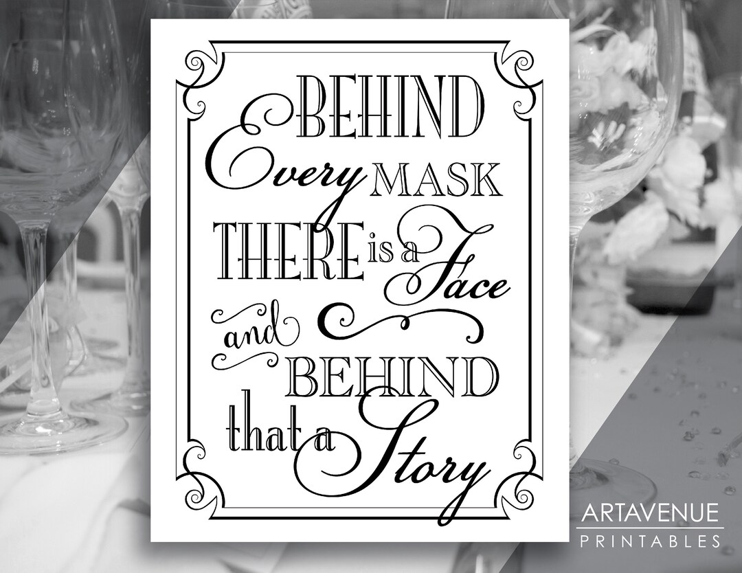 Masquerade Party Sign Printable Signs | Behind Every Mask There is A ...