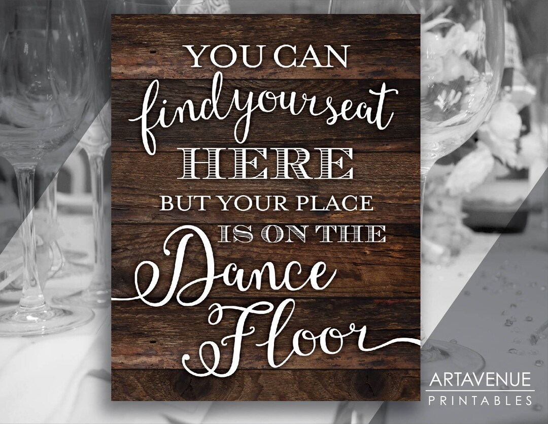 Rustic Chic Wedding Sign Printables Your Place is on the Dance Floor ...