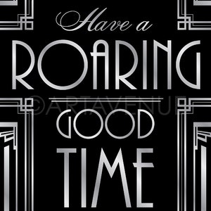Have A Roaring Good Time, Silver Gatsby Art Deco Sign Printable ...