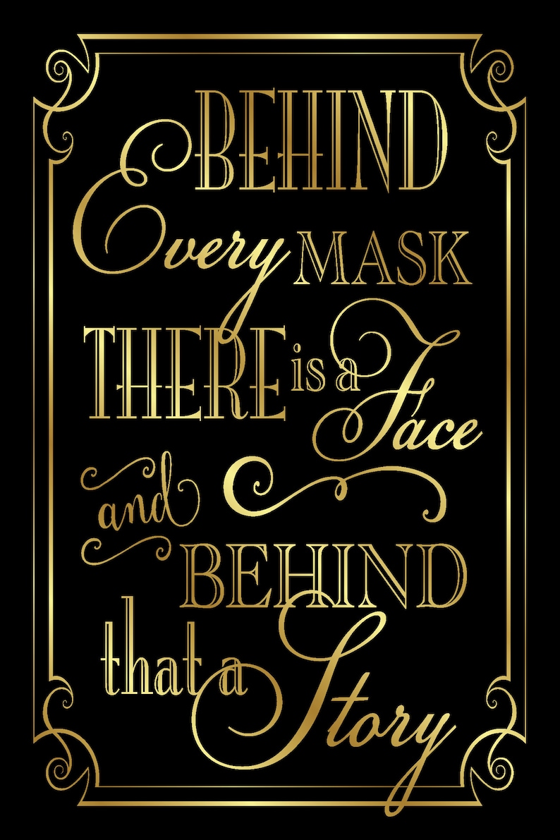 Masquerade Party Sign | 24x36 Behind Every Mask There is A Face | Black ...