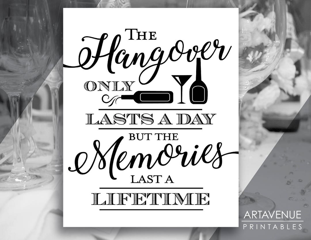 Wedding Party Bar Sign Printable, Hangover Only Lasts A Day, Memories ...