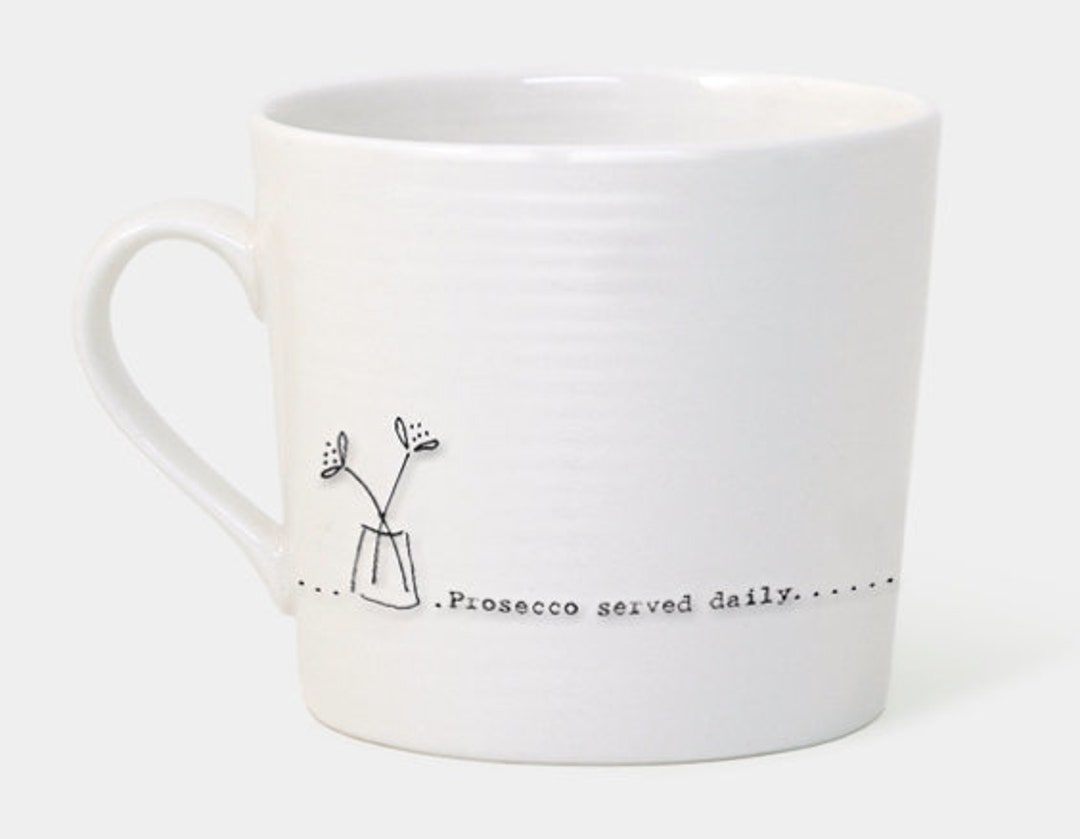 Porcelain Mug, Prosecco Served Daily, Ideal Gift Tea / Coffee Lovers ...