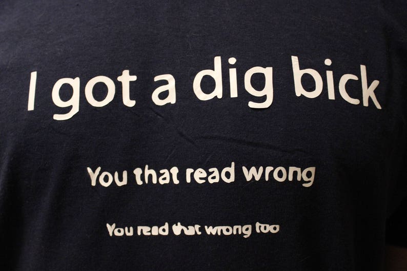 I Got a Dig Bick Funny Illusion Tee | Etsy