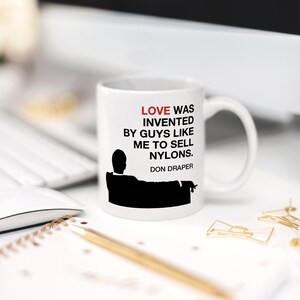 Mad Men Mug, Valentines Day Gift Inspired by Don Draper Quote love Was ...