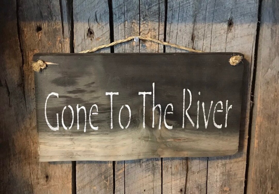 Gone to the River Sign River House Sign Barn Wood Sign River Life Art ...