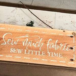 Sewing Signs Sew Much Fabric Sew Little Time Sign Barn Wood Sign Sewing ...