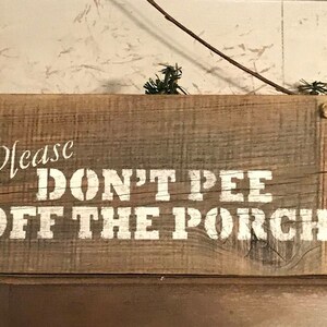 Please Don't Pee off the Porch Sign Barn Wood Sign Front Porch Sign ...