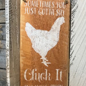 Sometimes You Just Gotta Say Cluck It Kitchen Wall Decor Chicken Sign ...
