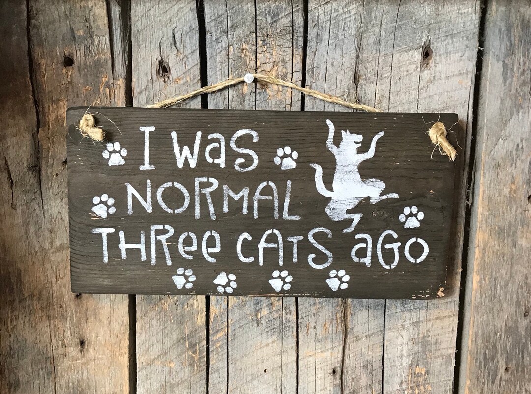 I Was Normal Three Cats Ago Sign Cat Sign Crazy Cat Lady Gifts Funny ...