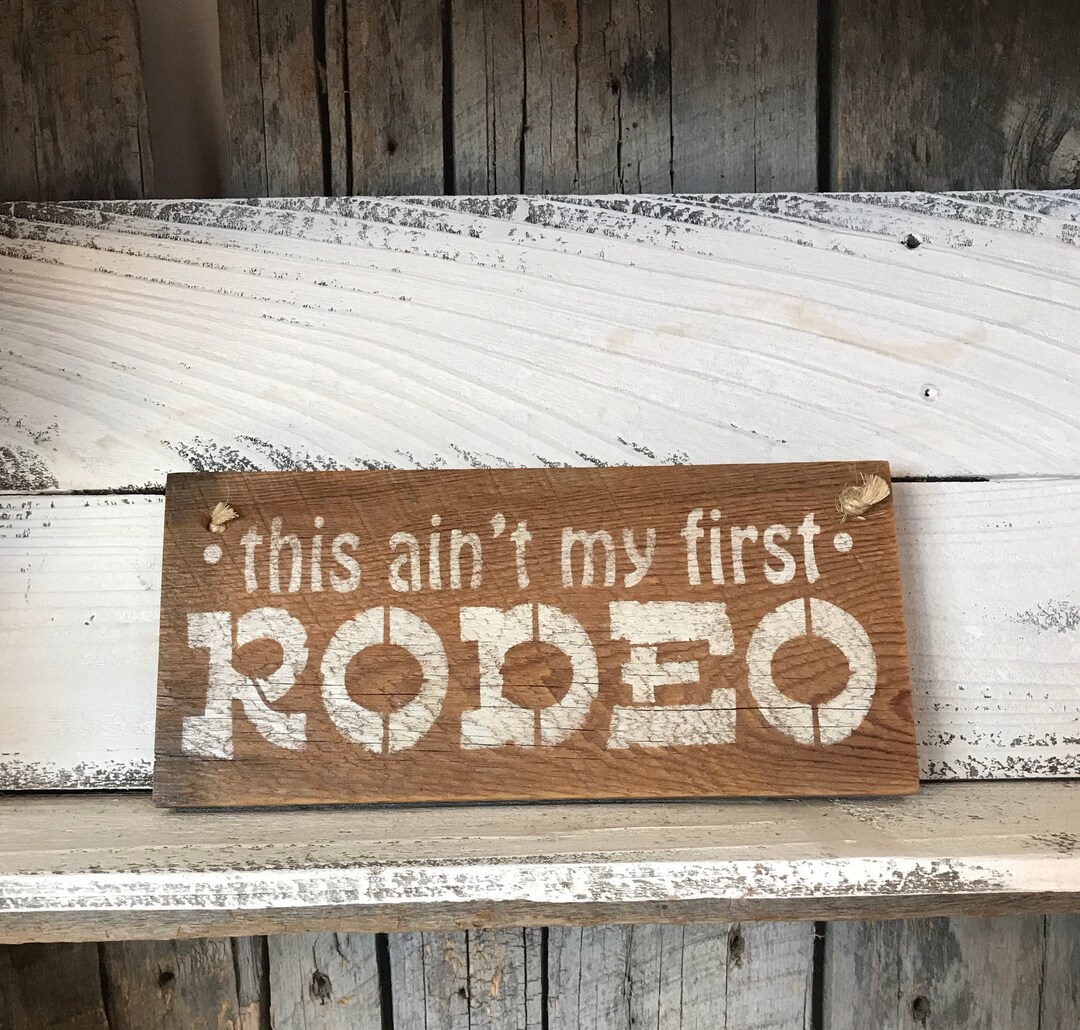 This Ain't My First Rodeo Plaque Barn Wood Sign Rustic Wall Decor Front ...