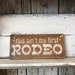 This Ain't My First Rodeo Plaque Barn Wood Sign Rustic - Etsy