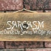 Sarcasm Sign Barn Wood Sign Home Wall Decor Sarcasm Gift - Etsy