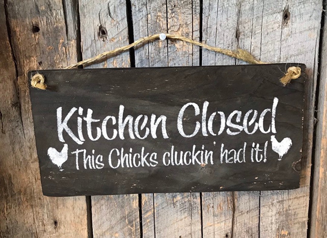 Kitchen Closed Sign This Chicks Cluckin' Had It Kitchen Wall Decor ...