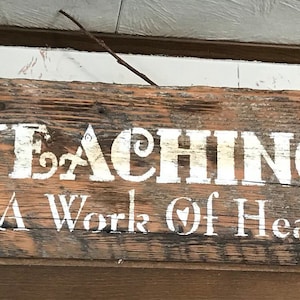 Teaching is A Work of Heart Sign Sign for Teachers Teaching Signs Barn ...