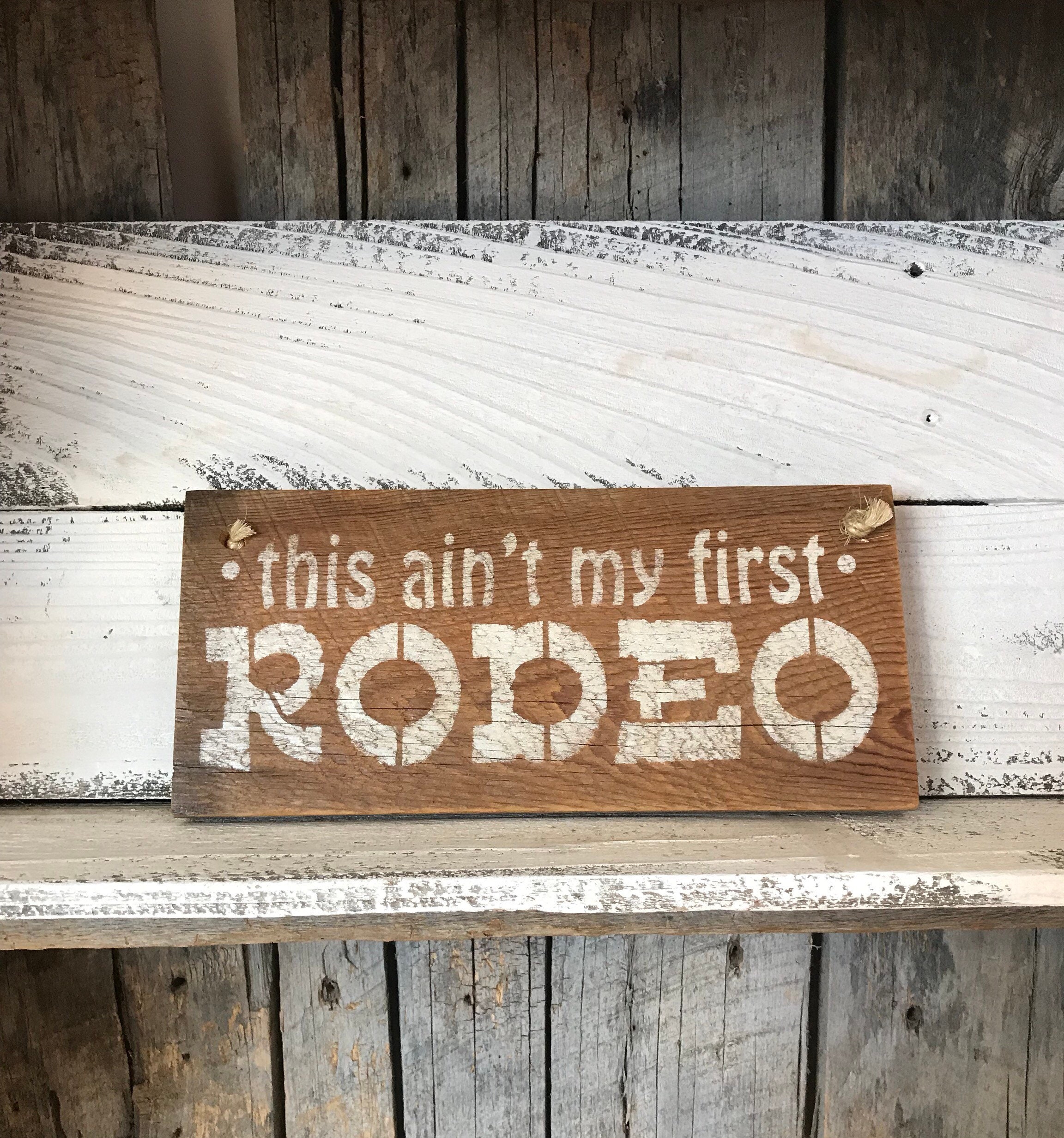This Ain't My First Rodeo Plaque Barn Wood Sign Rustic | Etsy