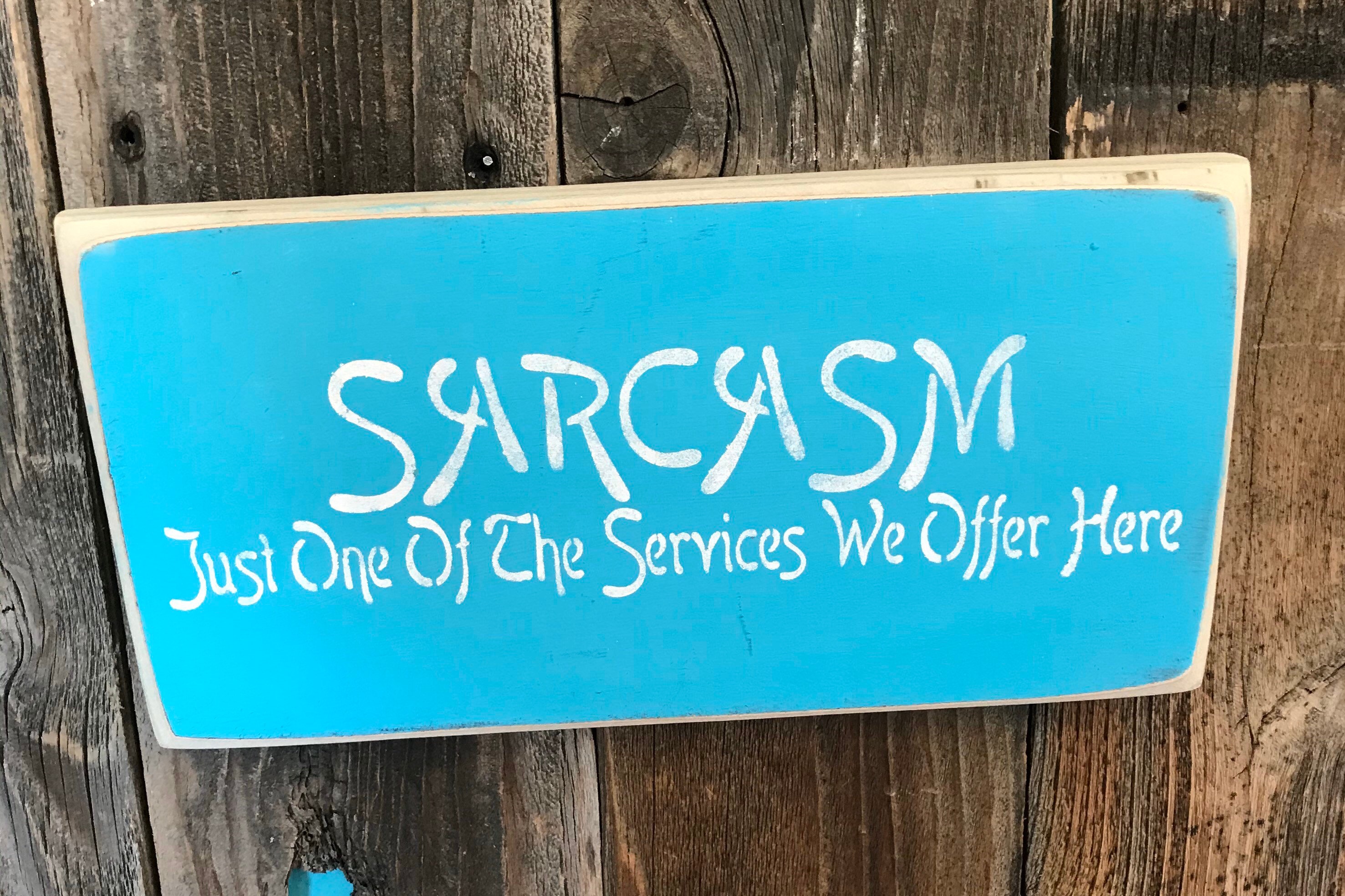 Sarcasm Sign Painted Wood Sign Sarcasm One Of The Services | Etsy