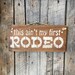 This Ain't My First Rodeo Plaque Barn Wood Sign Rustic - Etsy