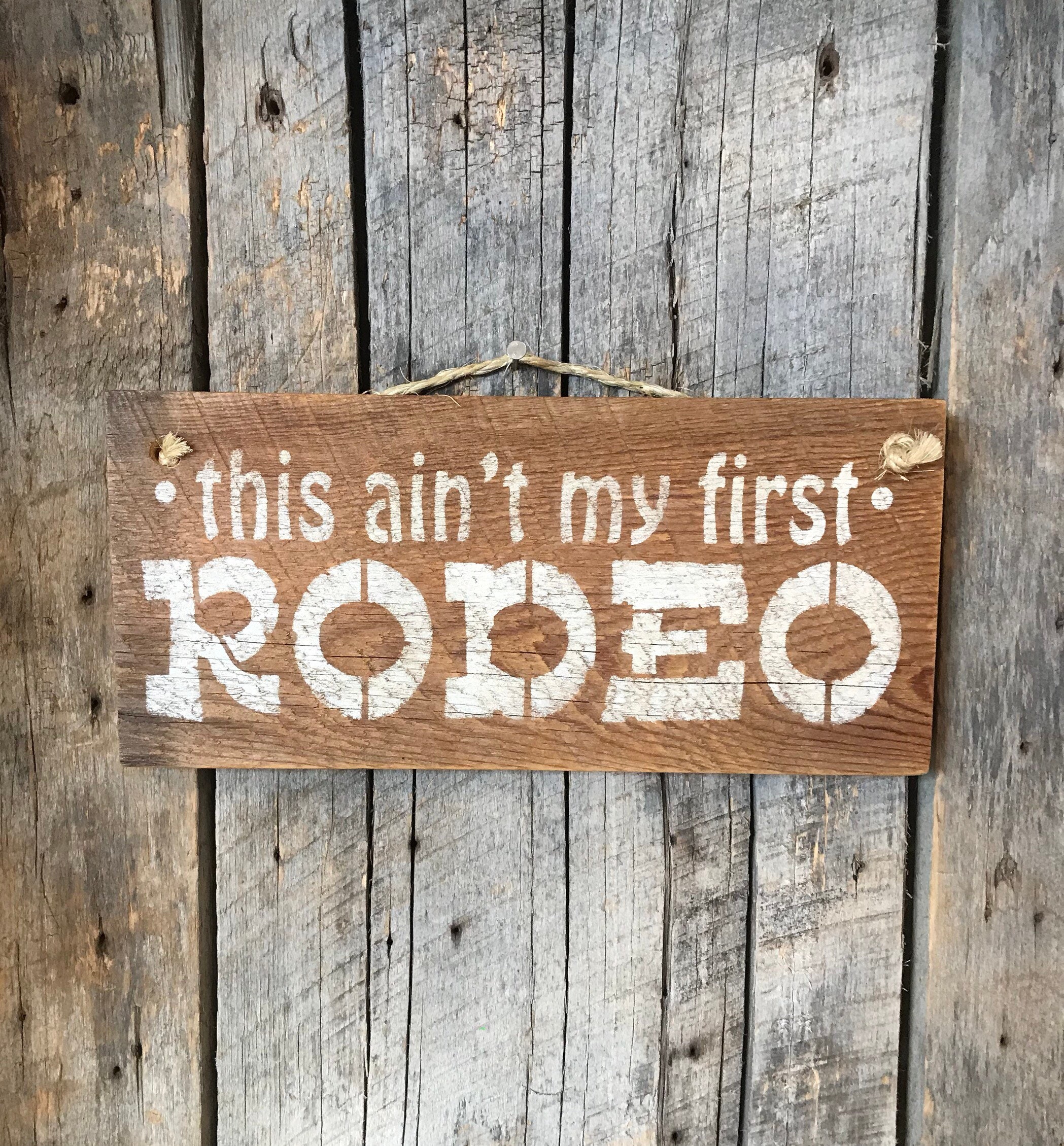 This Ain't My First Rodeo Plaque Barn Wood Sign Rustic | Etsy