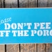 Pee Sign Please Don't Pee off the Porch Sign Front - Etsy