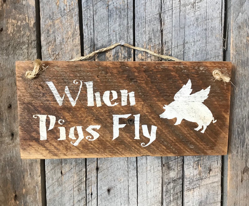 When Pigs Fly Sign Barn Wood Sign Rustic Wall Decor - Etsy