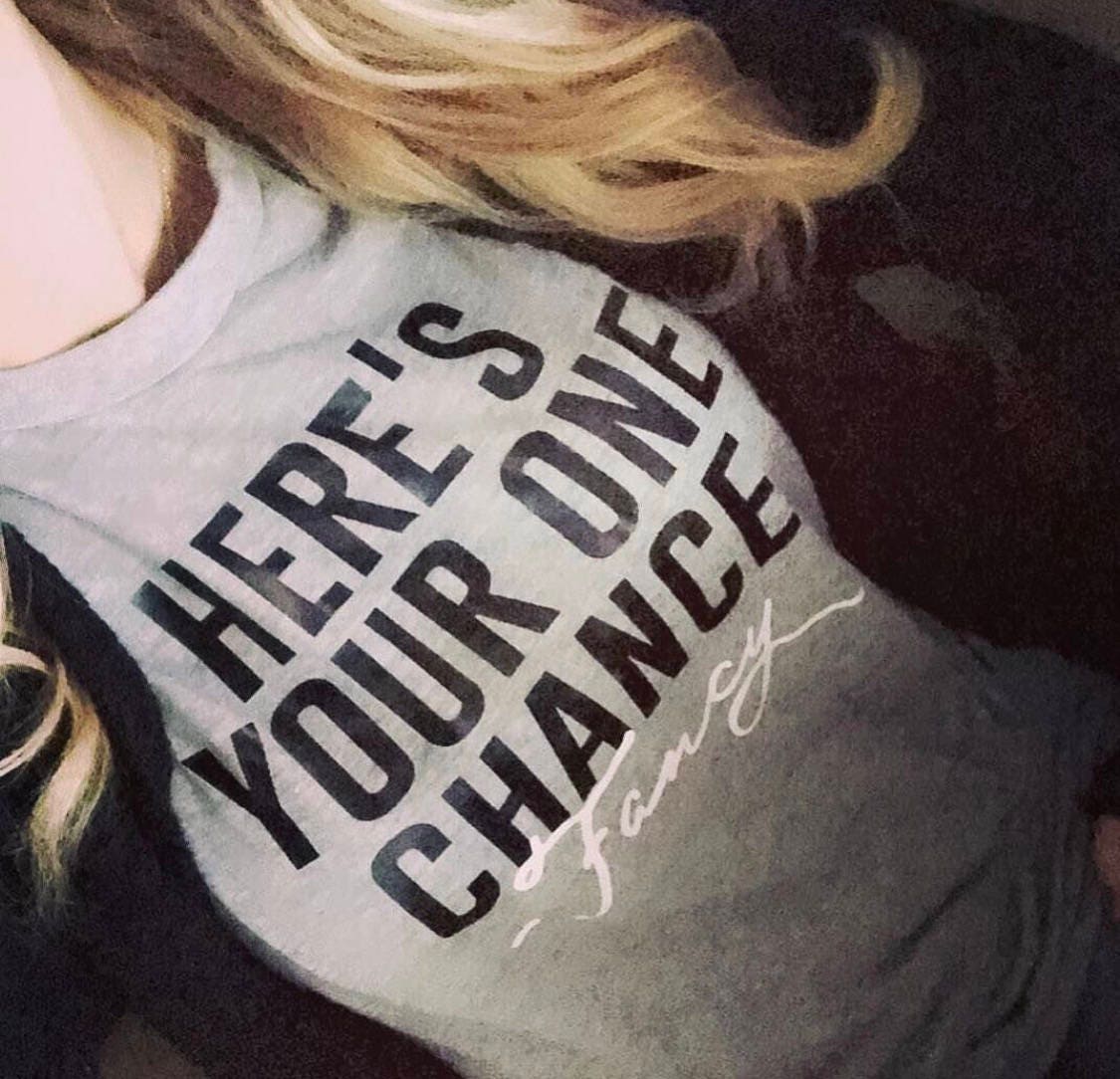 Here's Your One Chance Fancy // Country Music T-shirt - Etsy