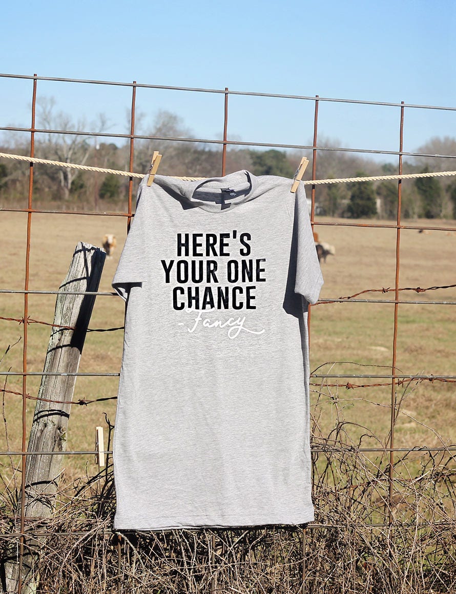Here's Your One Chance Fancy // Country Music T-shirt - Etsy