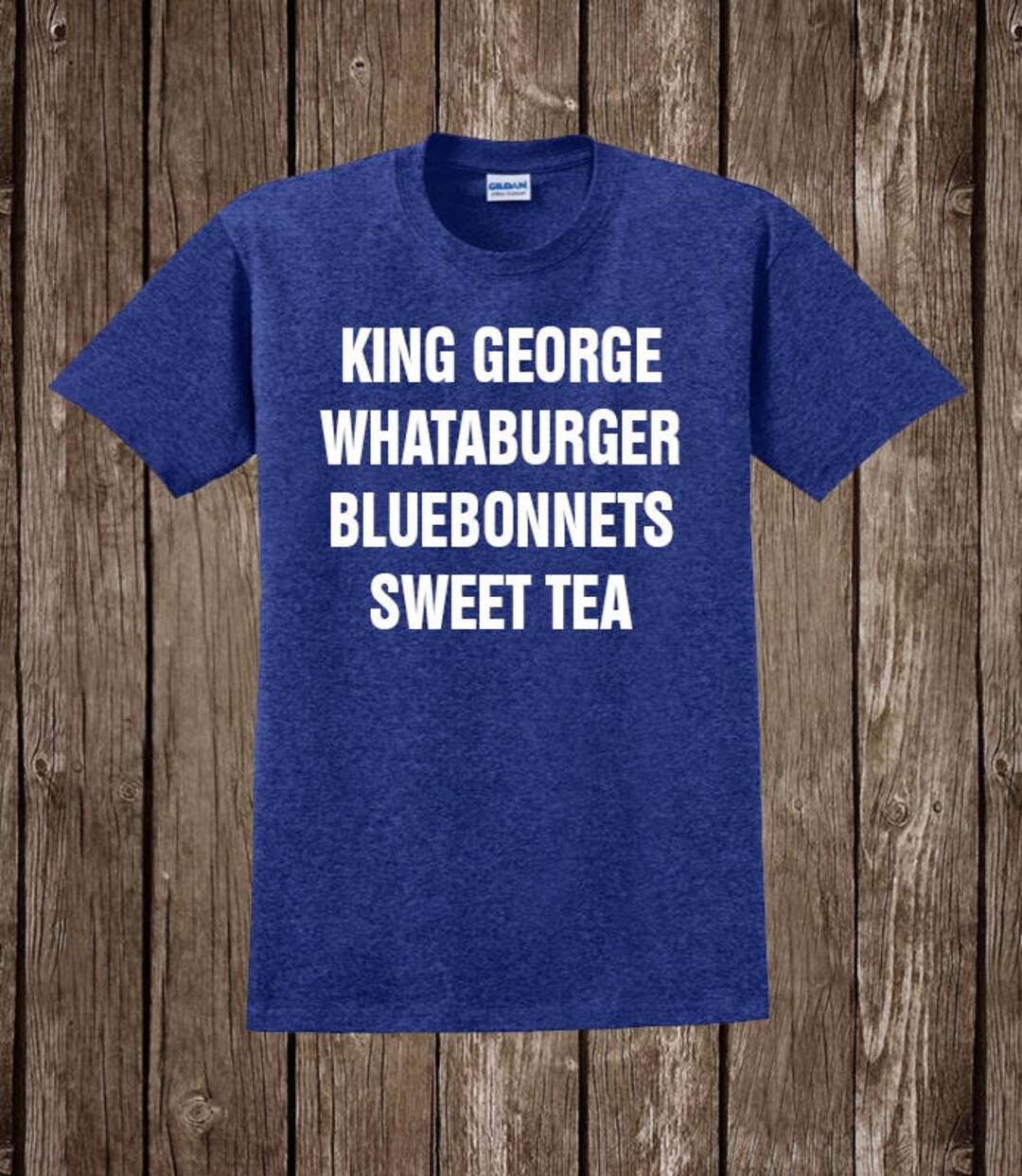 King George, Whataburger, Bluebonnets, Sweet Tea // Texas T-shirt ...