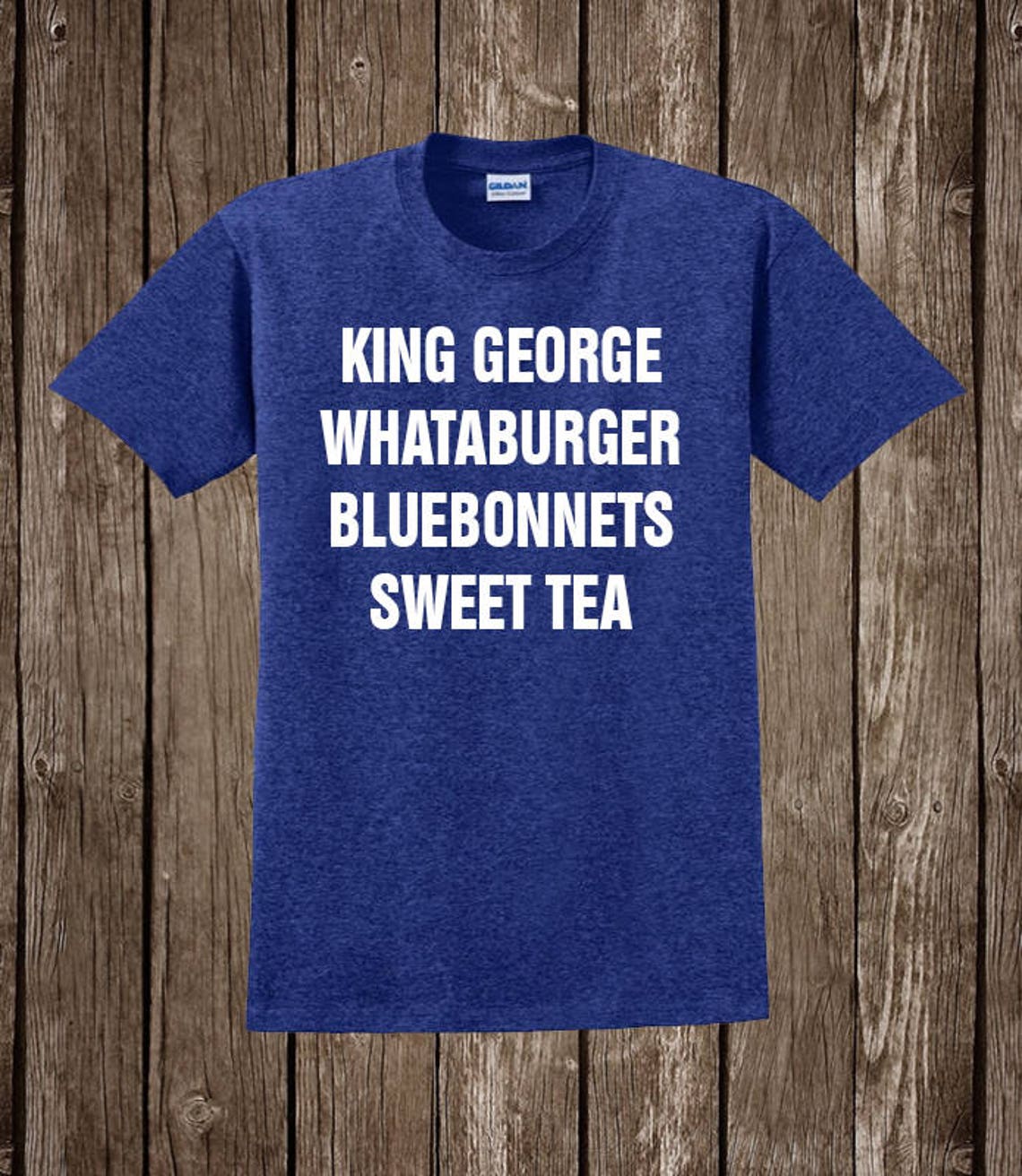 King George, Whataburger, Bluebonnets, Sweet Tea // Texas T-shirt ...