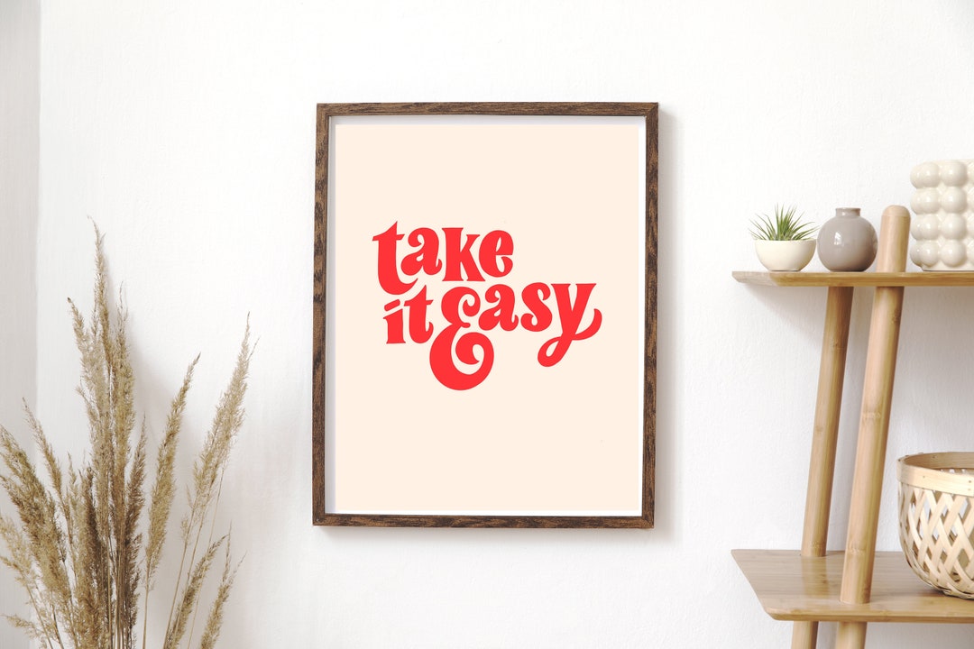 Take It Easy Poster Wall Art Print Inspirational Print Quote - Etsy