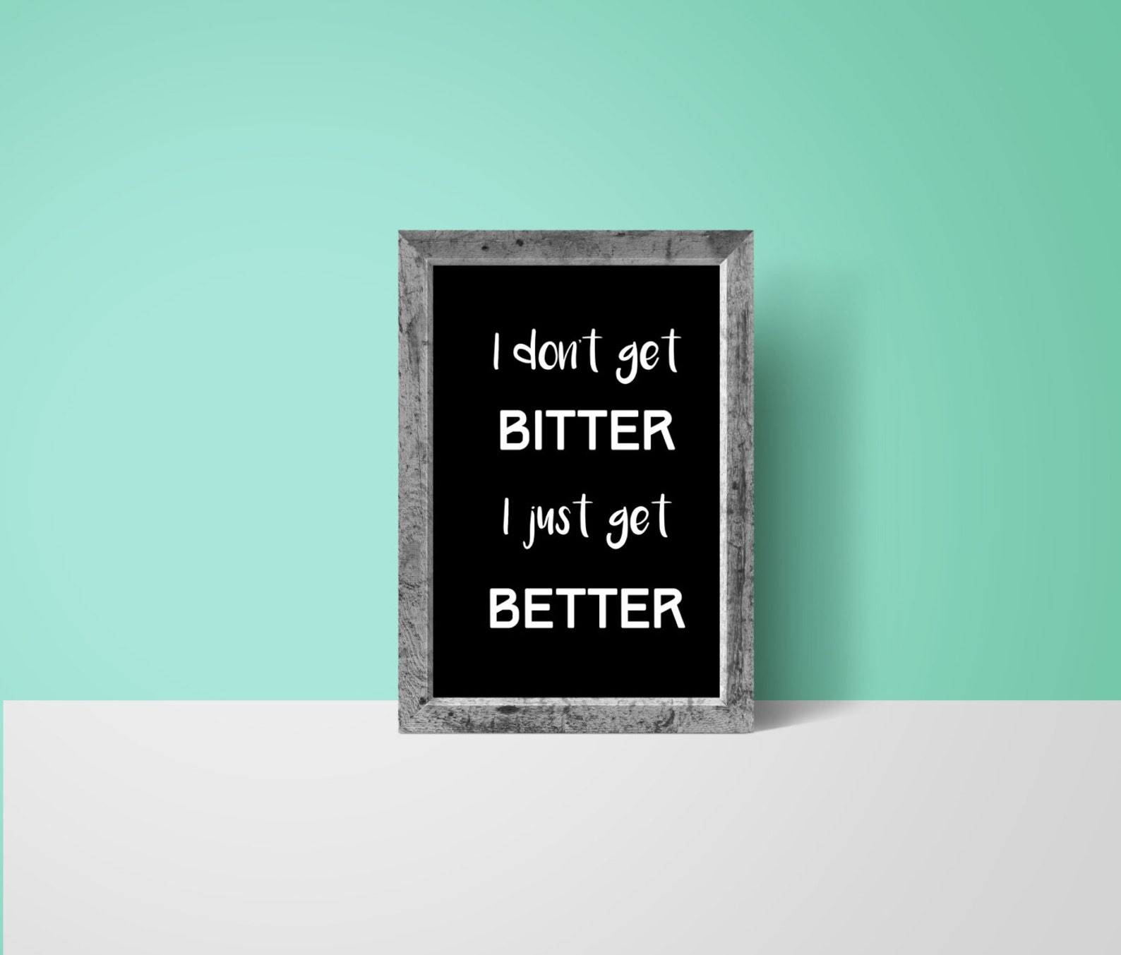 I Don't Get Bitter I Just Get Better Motivational Print - Etsy New Zealand