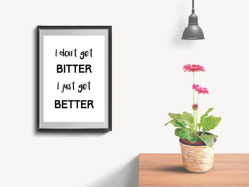 I Don't Get Bitter I Just Get Better Motivational Print - Etsy New Zealand