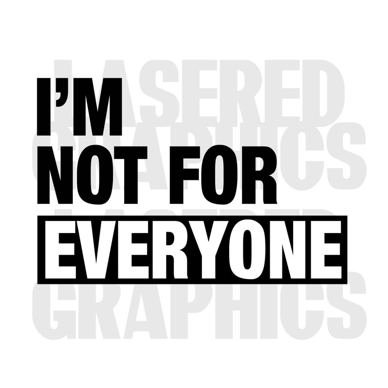 I'm Not for Everyone Saying Cut File Svg Png Eps - Etsy