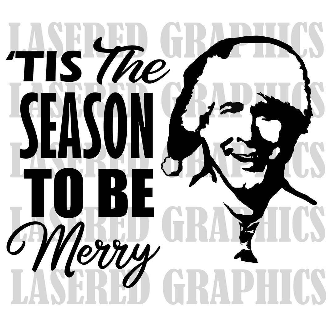 Clark Griswold Svg, Christmas Vacation Svg, Tis the Season to Be Merry ...