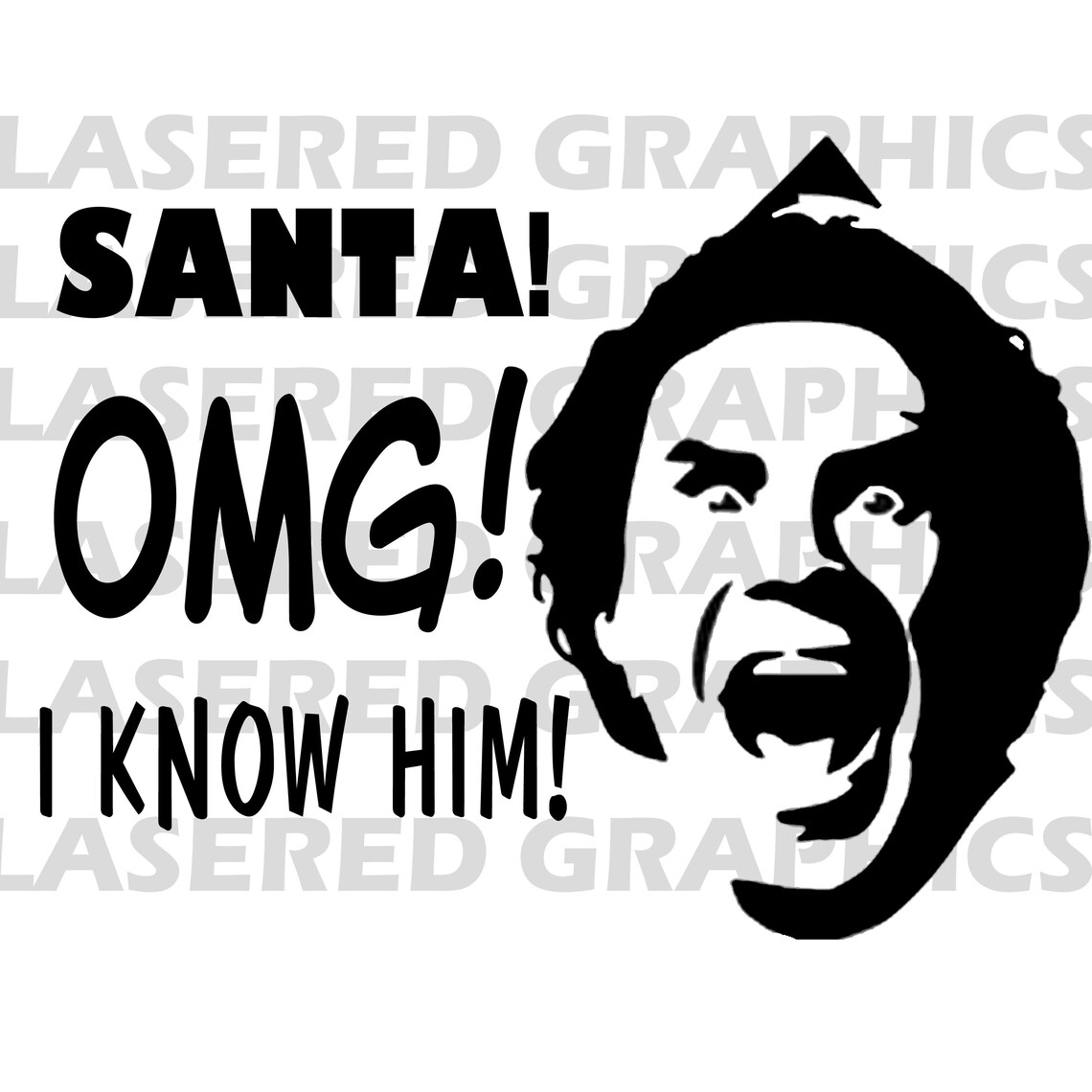 Elf! Santa! OMG! I Know Him! - Instant Download- Cut File- SVG, EPS ...