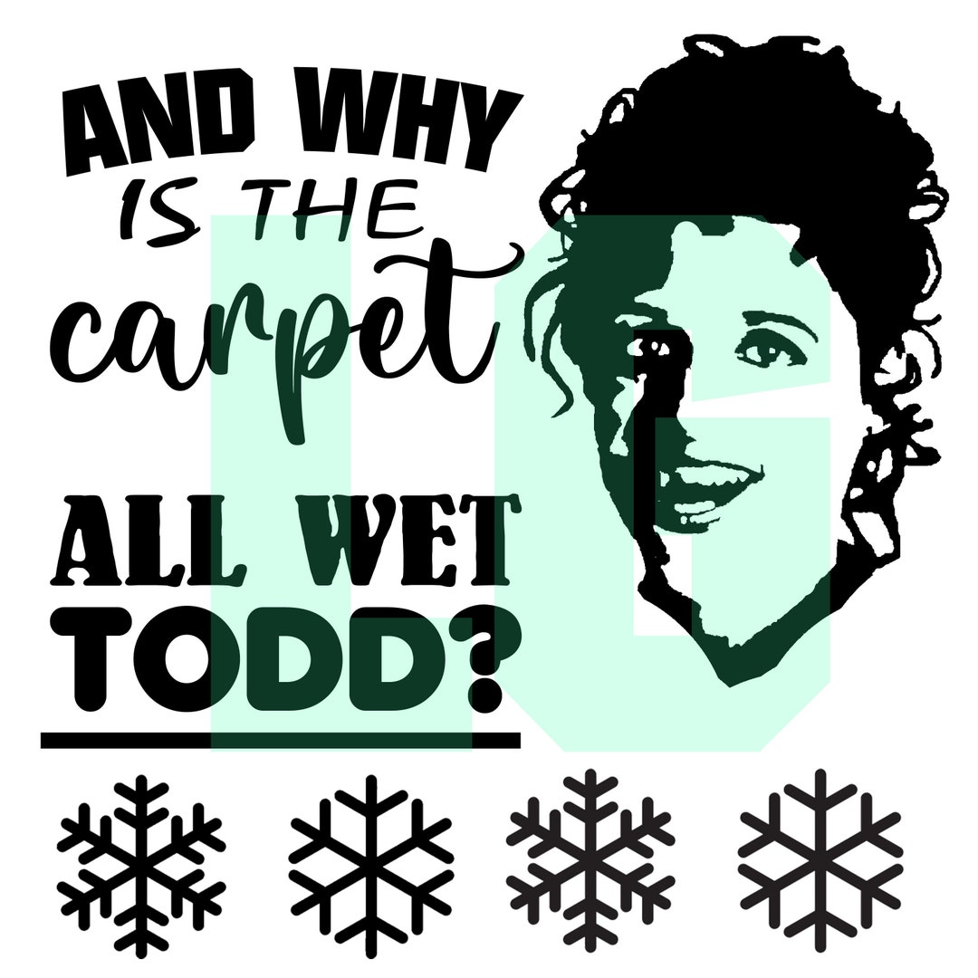 Margo Svg, Why is the Carpet All Wet Clark Griswold Svg, Christmas ...