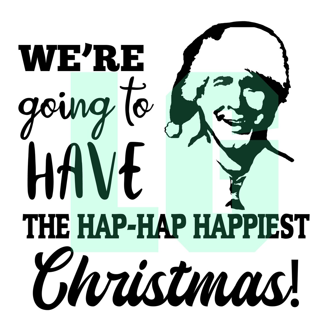 Clark Griswold Svg, Christmas Vacation Svg, Hap Hap Happiest Christmas ...