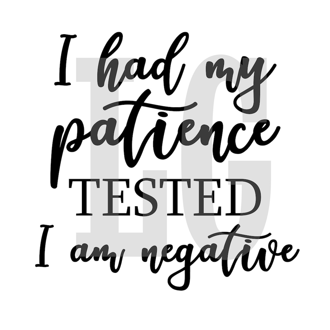 I had my patience test it's negative SVG File, Funny Svg Png, Sassy SVG ...