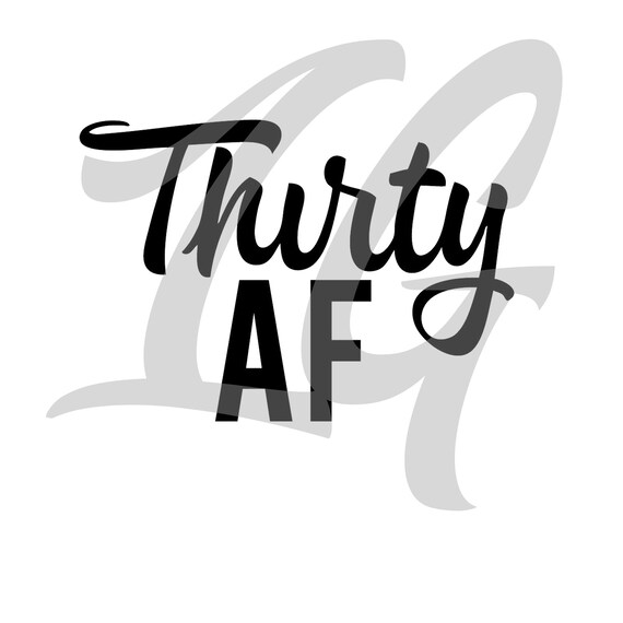 Prints thirty af svg digital download thirty svg birthday svg 30th ...