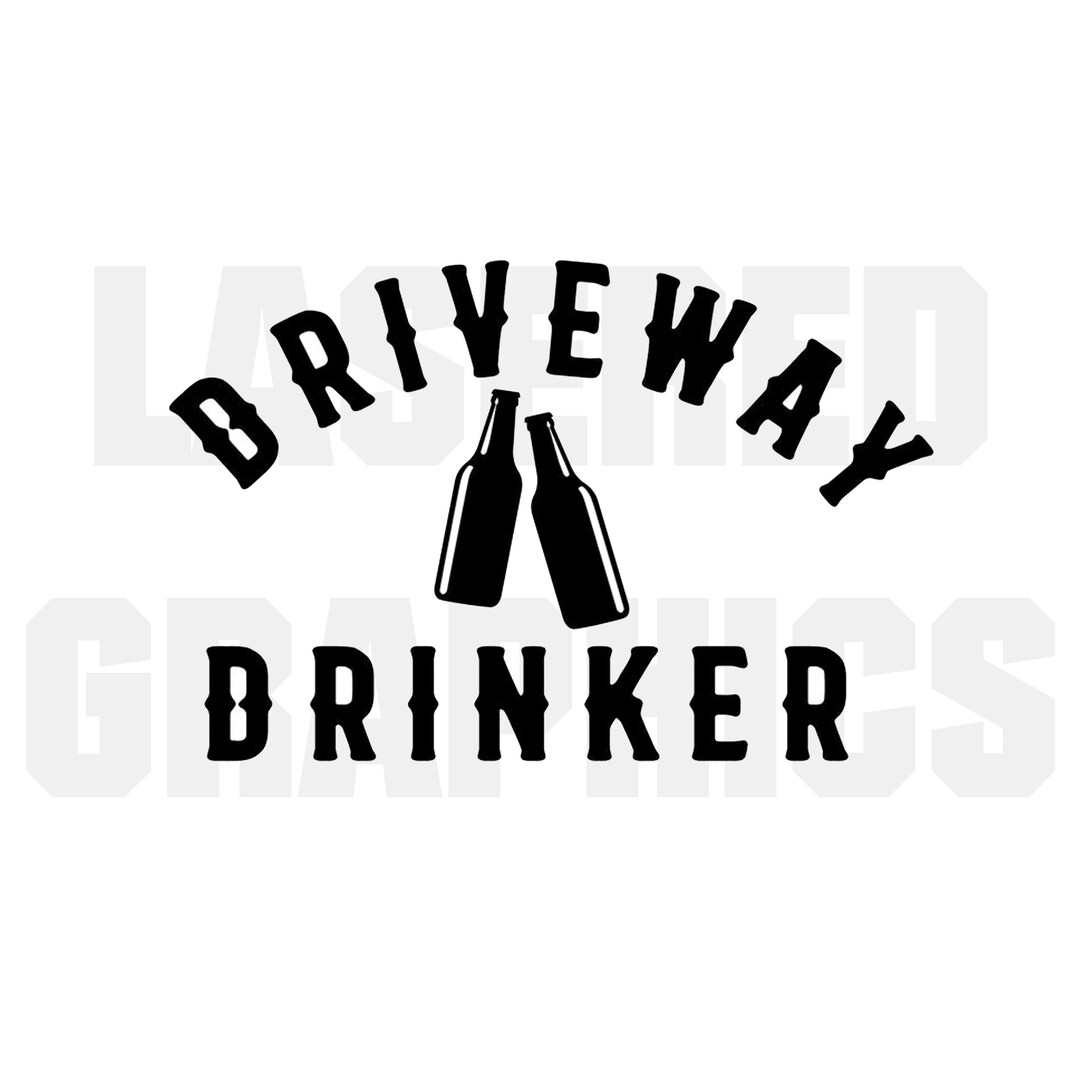 Driveway Drinker Cut File SVG Svg, Eps, Jpeg Clean Lines, Ready for ...