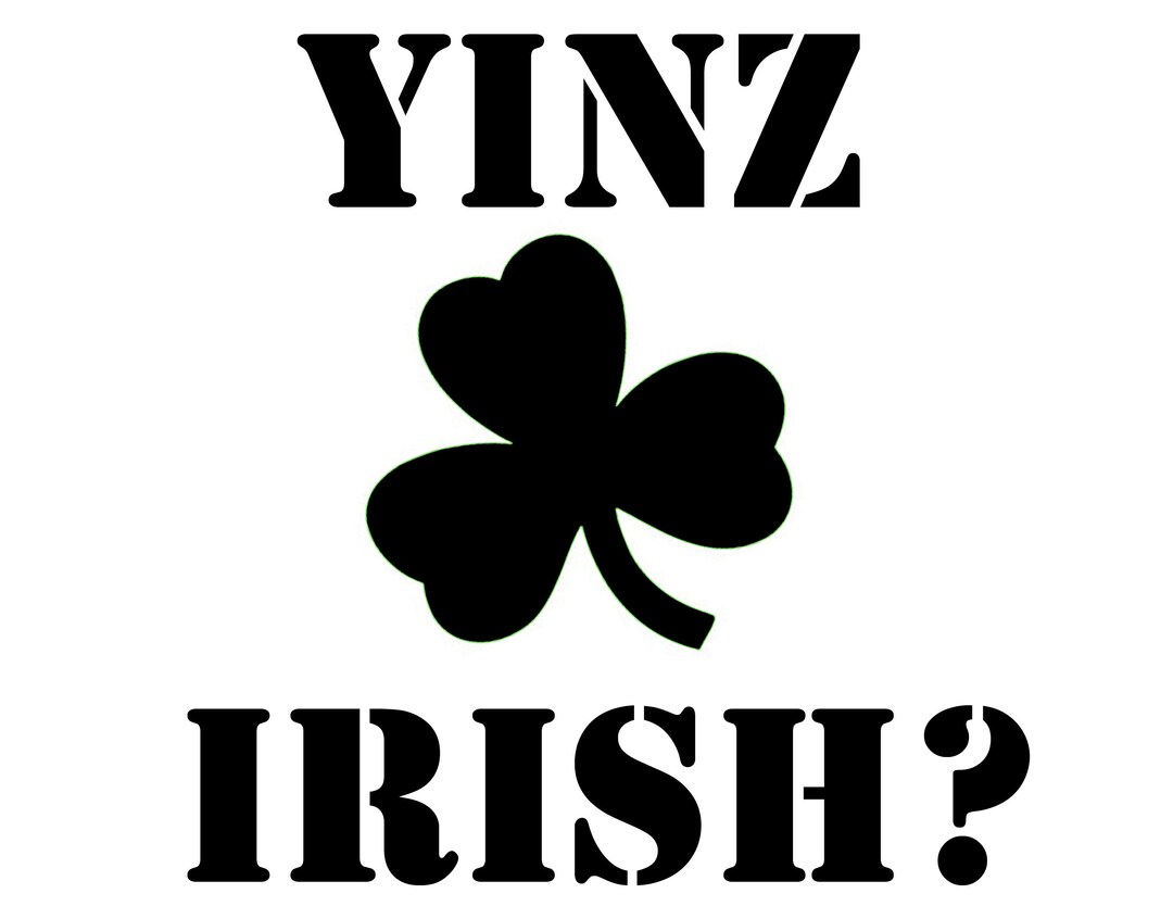PITTSBURGH St. Patty's Day~~ Yinz Irish~~ SVG- - Clean Lines & Ready ...