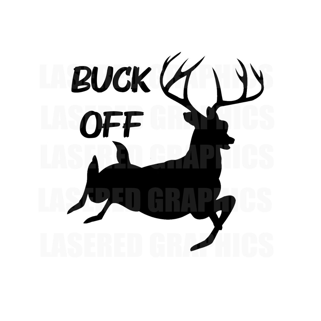 Buck off Svg, Buck Hunting, Hunter, Rifle Svg, Hunter Decal, Truck ...