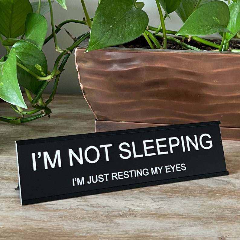 I'm Not Sleeping I'm Just Resting My Eyes - Funny Desk Sign, Novelty ...